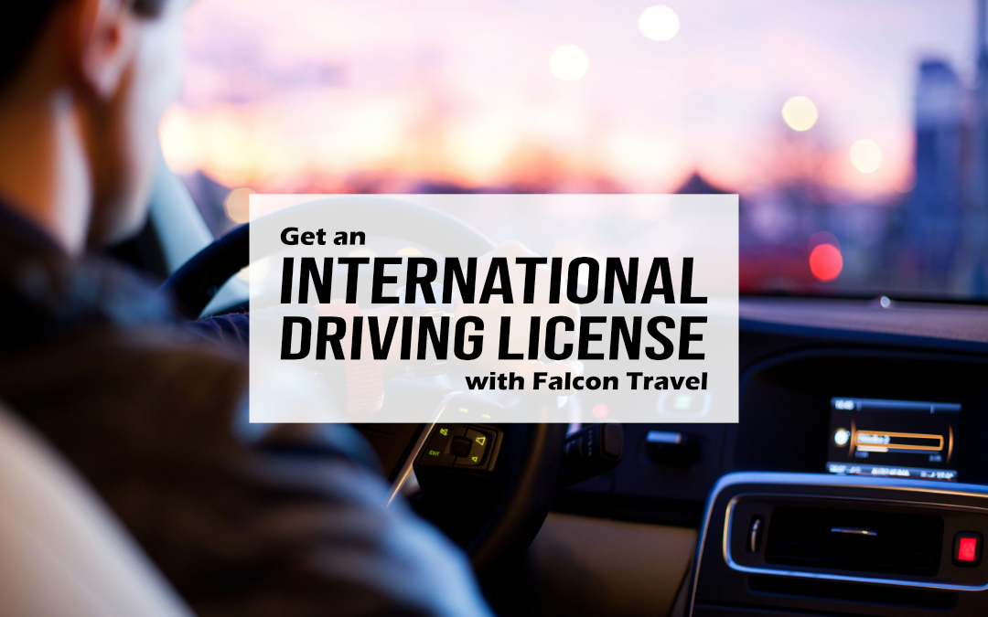 Get an International Driving License with Falcon Travel - falcontrips.com